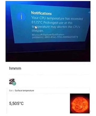 Notifications Your CPU temperature has 8125°C Prolonged use at ...