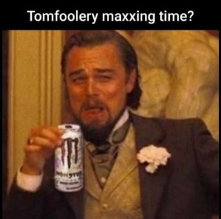 Tomfoolery memes. Best Collection of funny tomfoolery pictures on iFunny