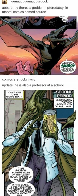 Apparently theres a goddamn pterodactyl in marvel comics named sauron ...