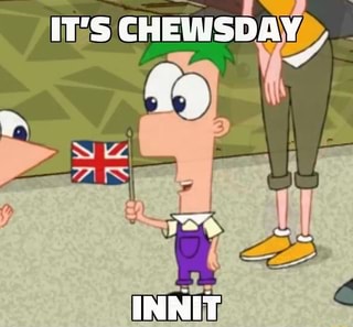 Chewsday memes. Best Collection of funny chewsday pictures on iFunny