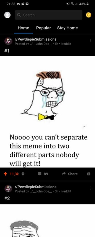 Home Popular Stay Home Noooo you can't separate this meme into two ...