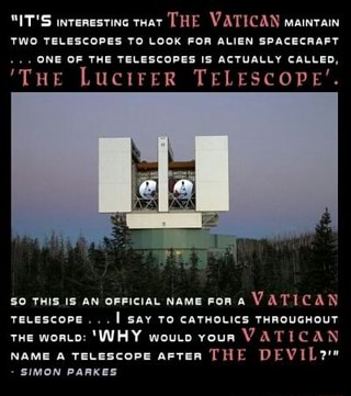 THE VATICAN maintain ONE OF THE TELESCOPES IS ACTUALLY CALLED, "THE ...