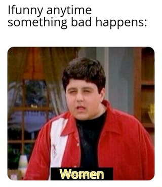 Funny anytime something bad happens: - iFunny :)