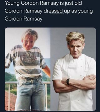 Young Gordon Ramsay is just old Gordon Ramsay dressed _up as young ...