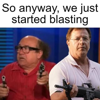 So anyway, we just started blasting - iFunny :)