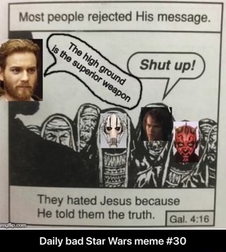 Most people rejected His message. They hated Jesus because He told them ...