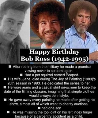 » Bob Ross (1942-1995). I After retiring from the military he made a ...