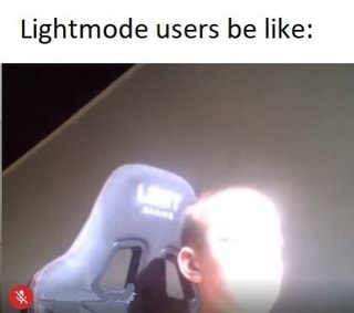 Lightmode memes. Best Collection of funny lightmode pictures on iFunny