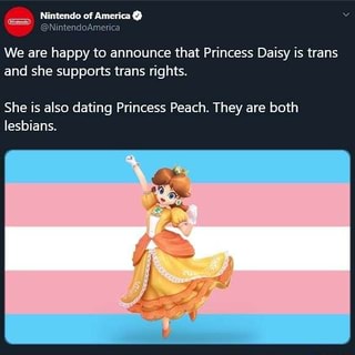 We are happy to announce that Princess Daisy is trans and she supports ...