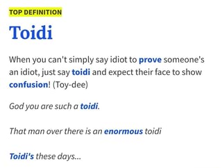 TOP DEFINITION When you can't simply say idiot to prove someone's an ...
