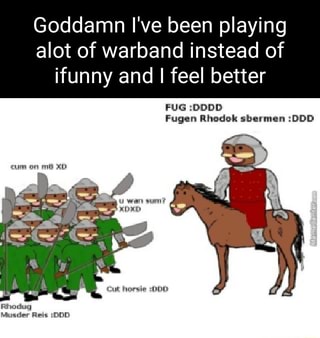 Warband memes. Best Collection of funny warband pictures on iFunny