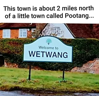 This town is about 2 miles north of a little town called Pootang ...