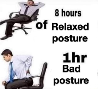 Posture memes. Best Collection of funny posture pictures on iFunny