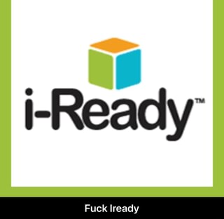 Iready memes. Best Collection of funny iready pictures on iFunny