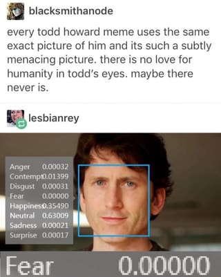 Every todd howard meme uses the same exact picture of him and its such ...
