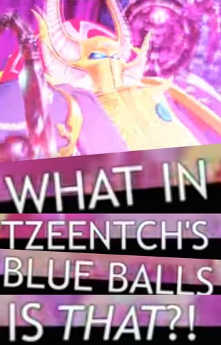 Tzeentch memes. Best Collection of funny tzeentch pictures on iFunny
