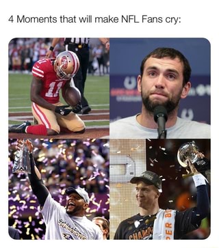 4 Moments that will make NFL Fans cry: - iFunny :)