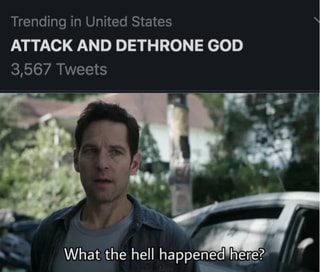 Trending in United States ATTACK AND DETHRONE GOD 3,567 Tweets - iFunny :)