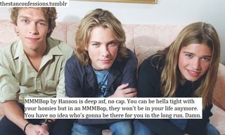 Mmmbop memes. Best Collection of funny mmmbop pictures on iFunny