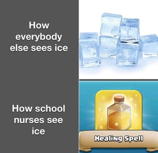 Everybody else sees ice How school nurses see ice - iFunny :)