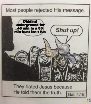 They hated Jesus because He told them the truth. - iFunny :)