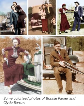 Some colorized photos of Bonnie Parker and Clyde Barrow - iFunny :)