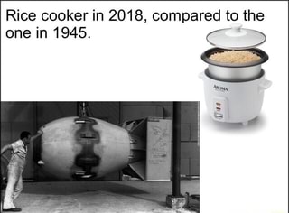 Rice cooker In 2018, compared to the in 1945. - iFunny :)