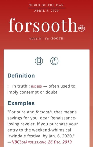 Forsoothe adverb I fer-SOOTH Definition in truth inDEED often used to ...