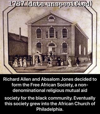 Richard Allen and Absalom Jones decided to form the Free African ...