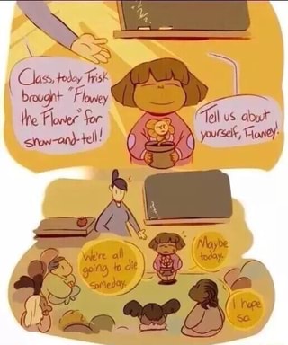Flowey memes. Best Collection of funny flowey pictures on iFunny