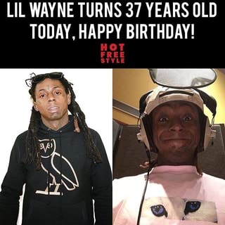 LIL WAYNE TURNS 37 YEARS OLD TODAY, HAPPY BIRTHDAY! - iFunny :)