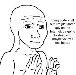 Chill memes. Best Collection of funny chill pictures on iFunny