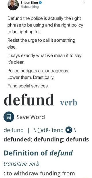 Defund the police is actually the right phrase to be using and the ...