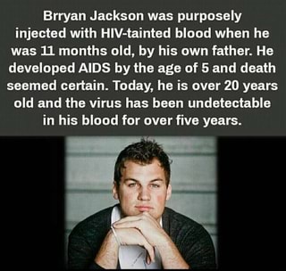 Brryan Jackson was purposely injected with HIV-tainted blood when he ...