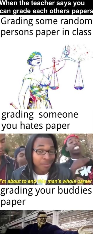 Teacher: You Will be grading each other’s tests Students: &fo . I serve ...