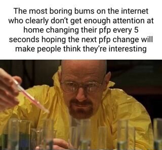 The most boring bums on the internet who clearly don't get enough ...