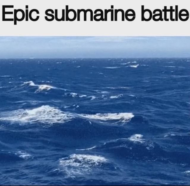 Epic submarine battle - iFunny