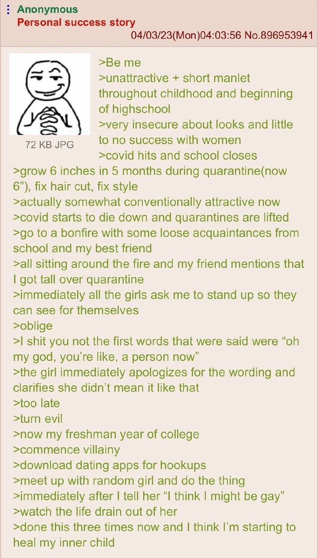 : Anonymous Personal success story No.896953941 >Be me >unattractive ...