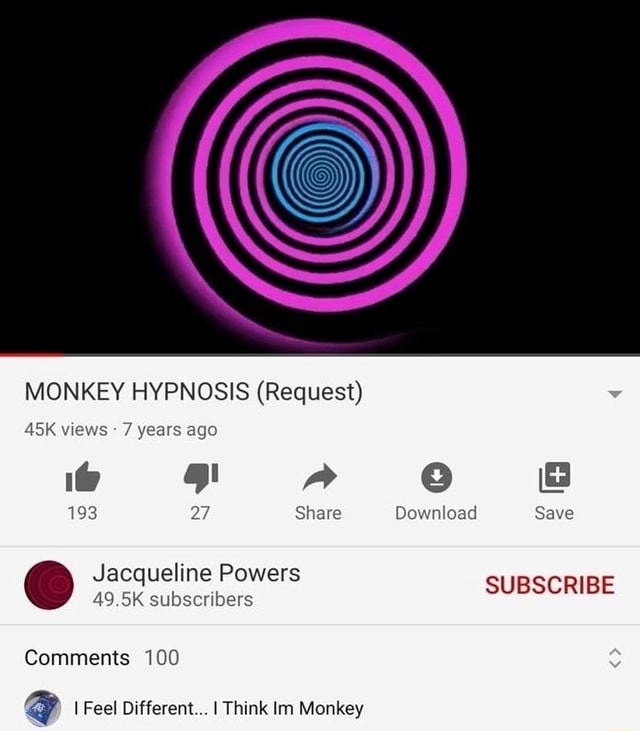 MONKEY HYPNOSIS (Request) views 7 years ago T] e Share Download Save ...