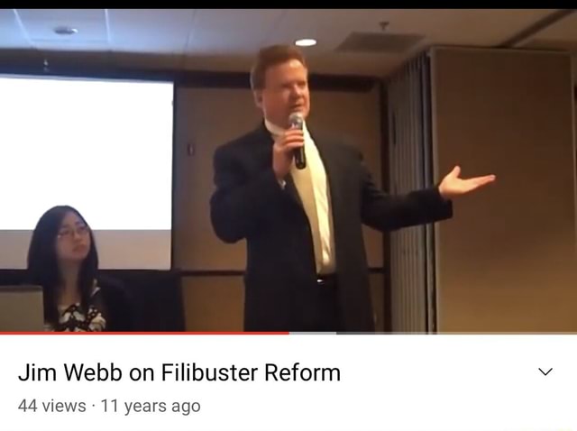 Jim Webb on Filibuster Reform 44 views 11 years ago - iFunny