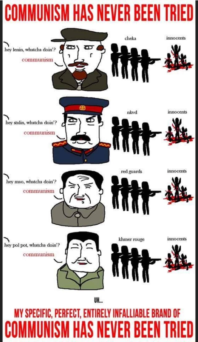 COMMUNISM HAS NEVER BEEN TRIED cheka innocents hey lenin, whatcha doin ...