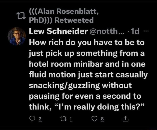 (((Alan Rosenblatt, PhD))) Retweeted Lew Schneider @notth... How rich ...