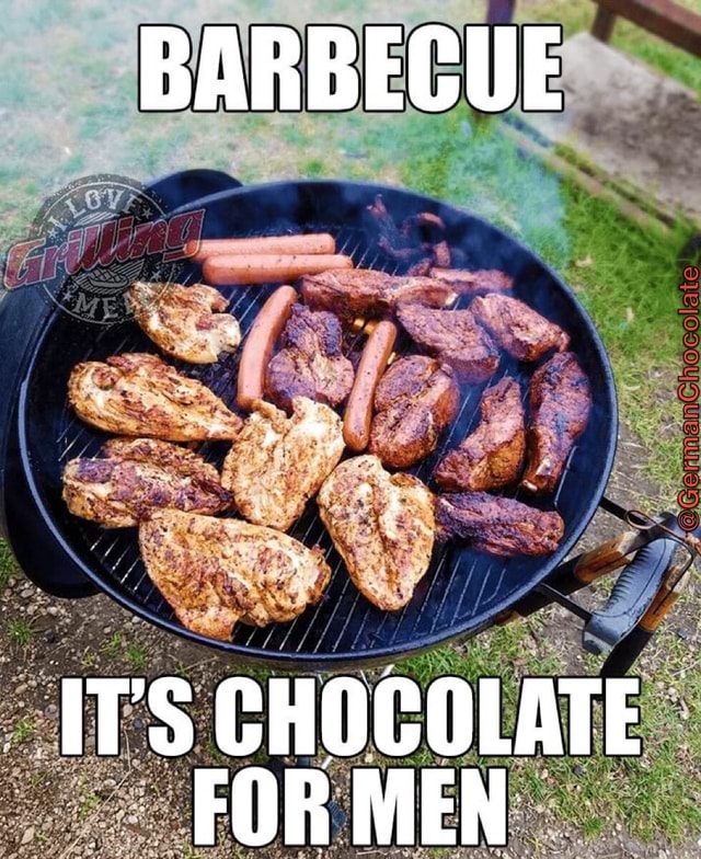 BARBECUE ITS CHOCOLATE FORMEN - America’s best pics and videos