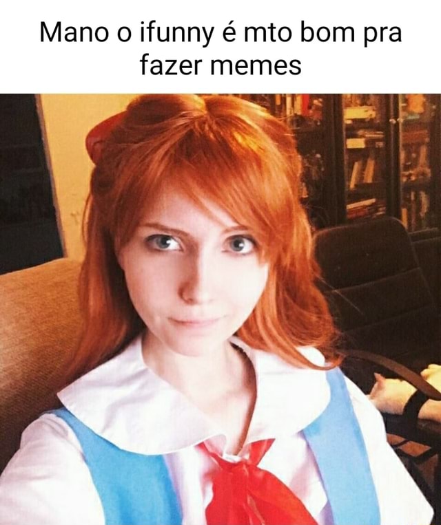 Mano o ifunny é mito bom pra fazer memes - iFunny Brazil