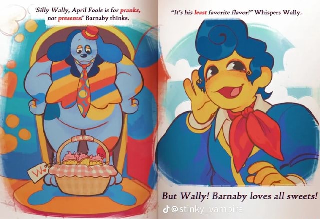 'Silly Wally, April Fools is for pranks, his "It's least favorite flavor!" Whispers Wally. not ...