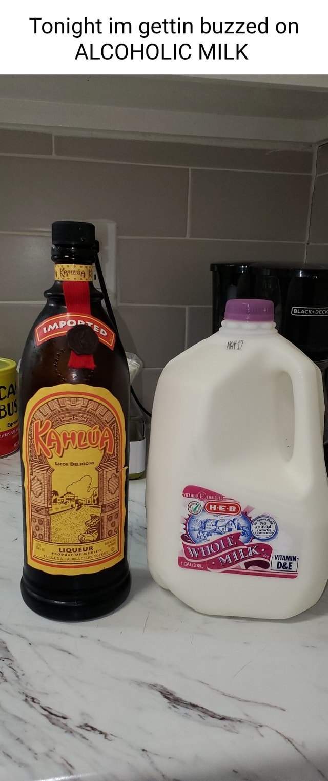 Tonight im gettin buzzed on ALCOHOLIC MILK (SLACK - iFunny