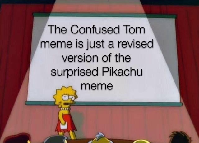 The Confused Tom meme is just a revised version of the surprised ...