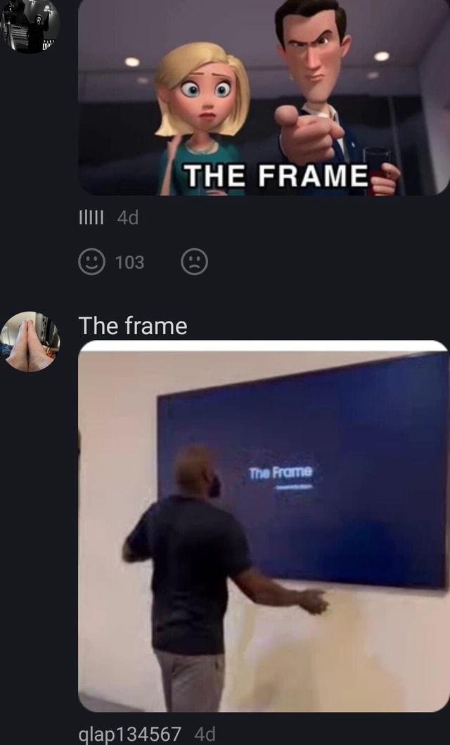 THE FRAME> 103 The frame qlap134567 - iFunny