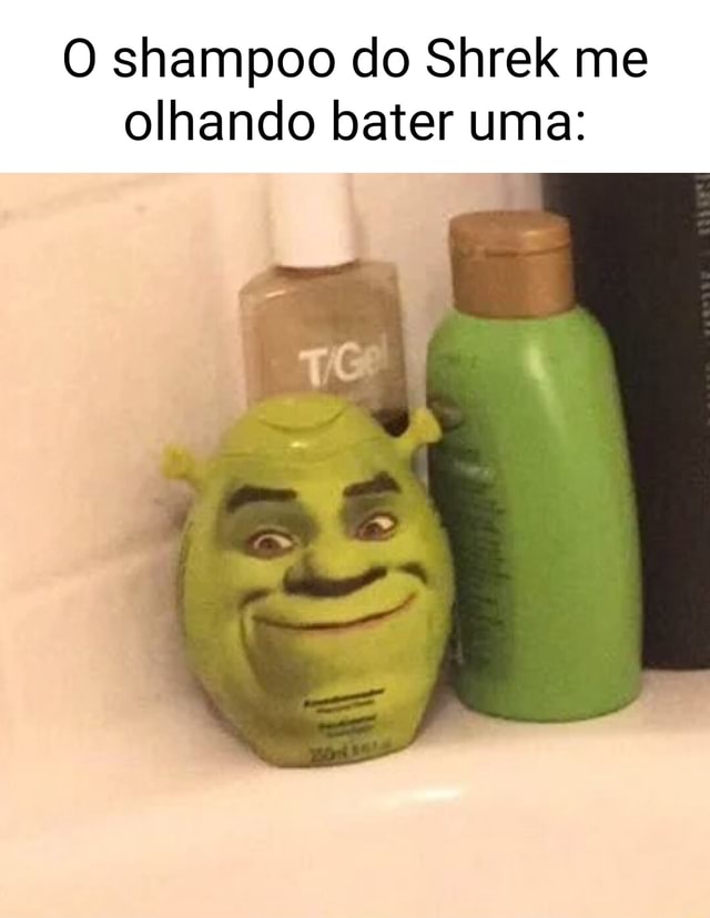 Shampoo do Shrek me olhando bater uma: - iFunny Brazil