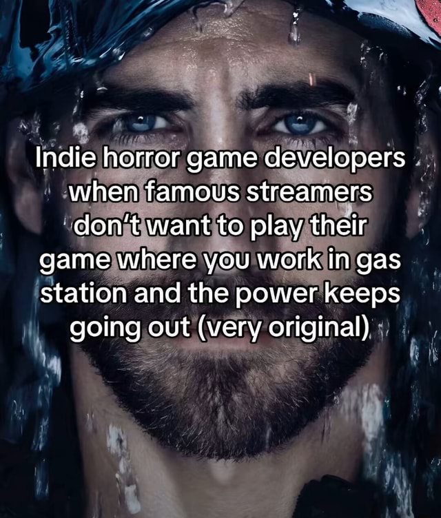 Indie horror game developers when famous streamers don't want to play ...